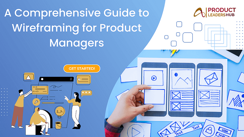 A Comprehensive Guide to Wireframing for Product Managers - Sandeep Anand
