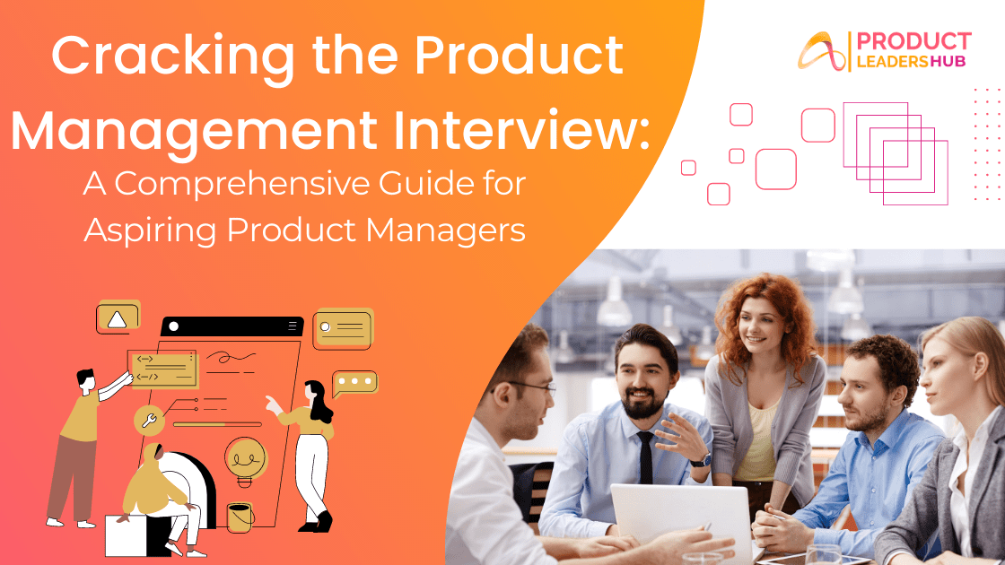 Cracking the Product Management Interview: A Comprehensive Guide for Aspiring Product Managers ...